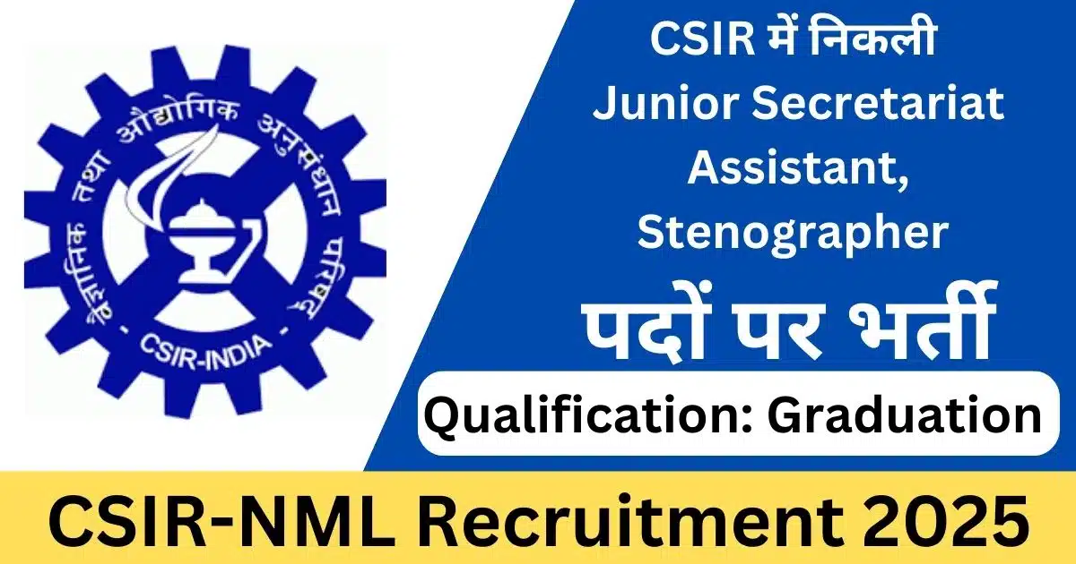CSIR-NML 21 JSA, Jr Stenographer Online Form 2025 - PunjabJobAlert.com
