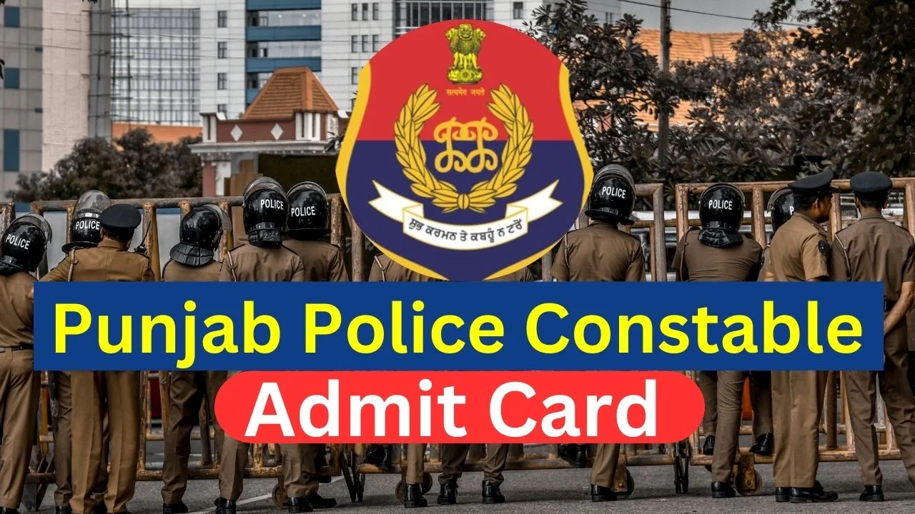Punjab Police 1746 Constable Vacancy Admit Card 2025 - Punjab Job Alert